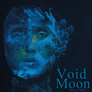 [News] Void Moon released a brand new 20 minutes one-track EP "Waste Of ...
