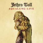 [News] Jethro Tull announce new remastered reissue of "Aqualung Live ...